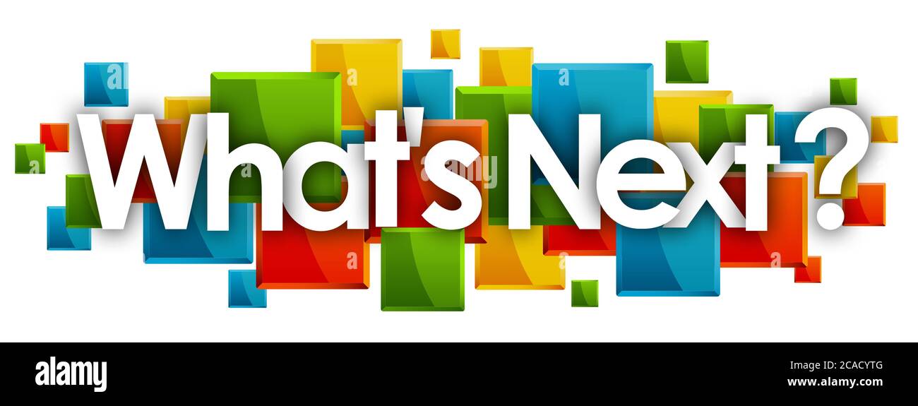 What's Next word in colored rectangles background Stock Photo - Alamy