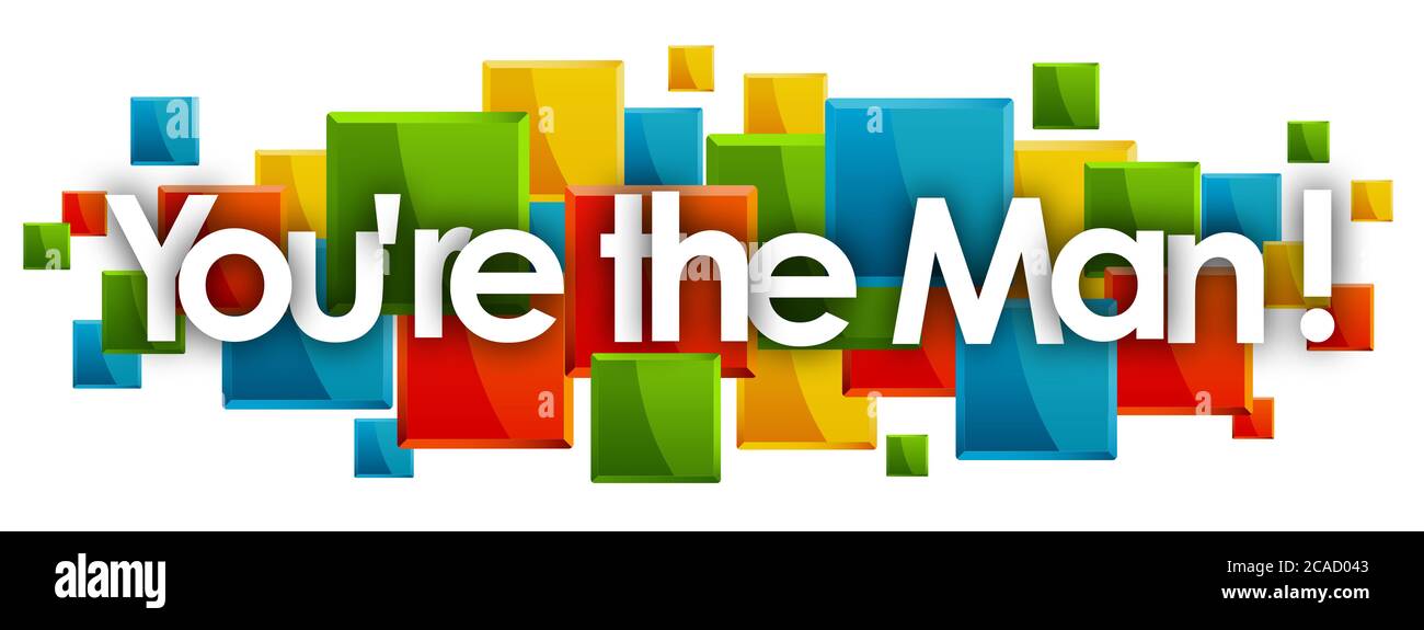 You're the Man word in colored rectangles background Stock Photo - Alamy