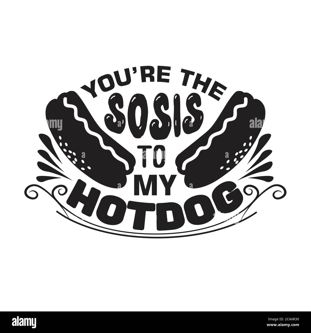Hotdog Quote good for cricut. You are the sausage to my hotdog Stock ...
