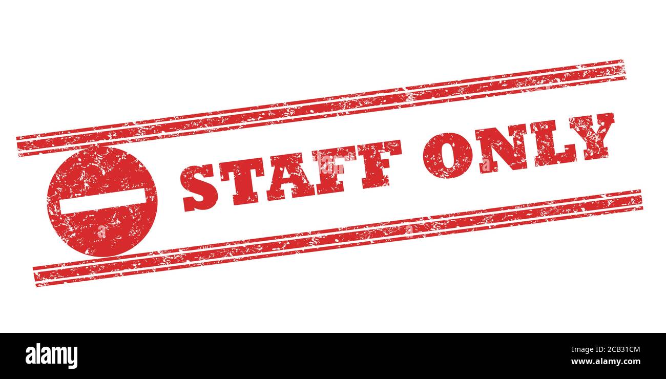 Staff Only text stamped Rubber, Red stop warning symbol grunge ...