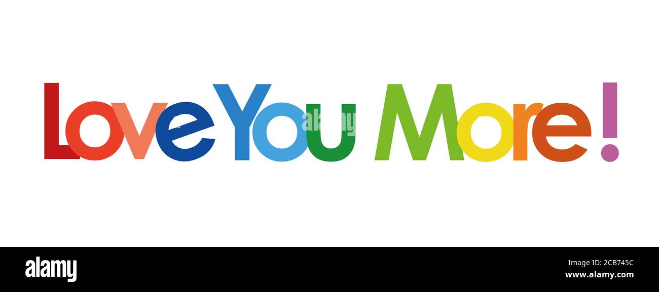love you more text in white background Stock Photo - Alamy