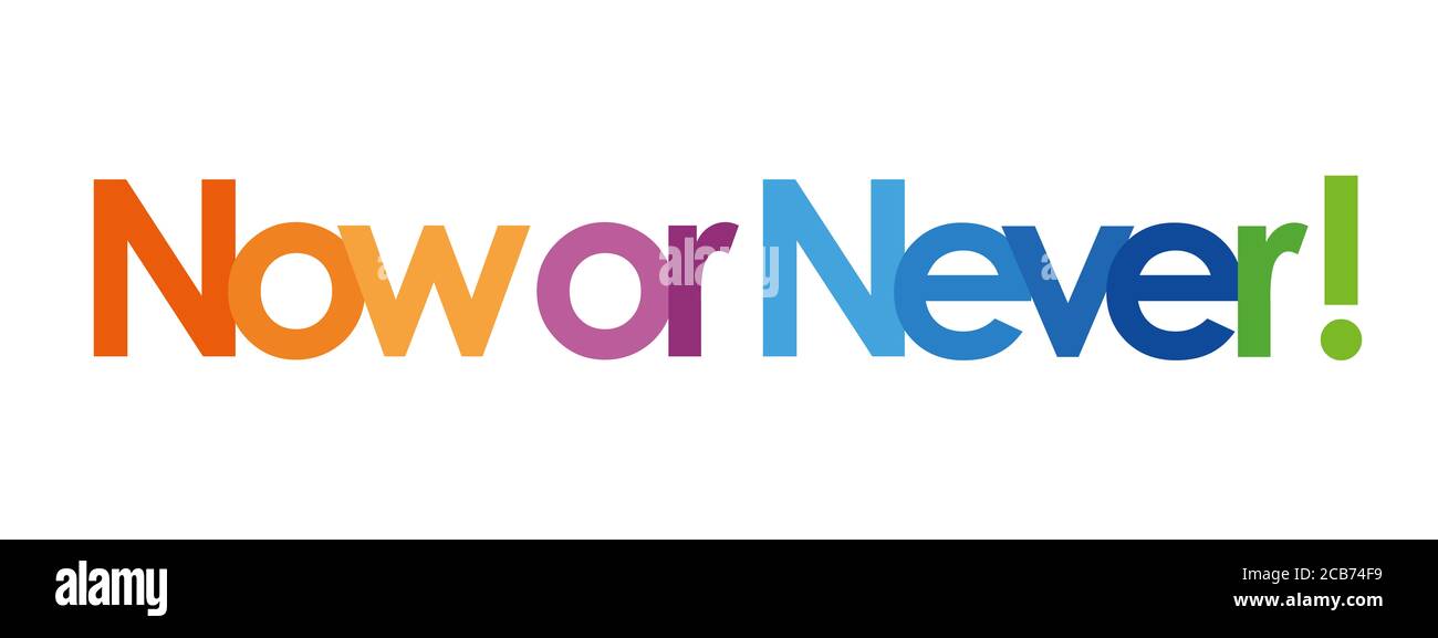 now or never text in white background Stock Photo - Alamy