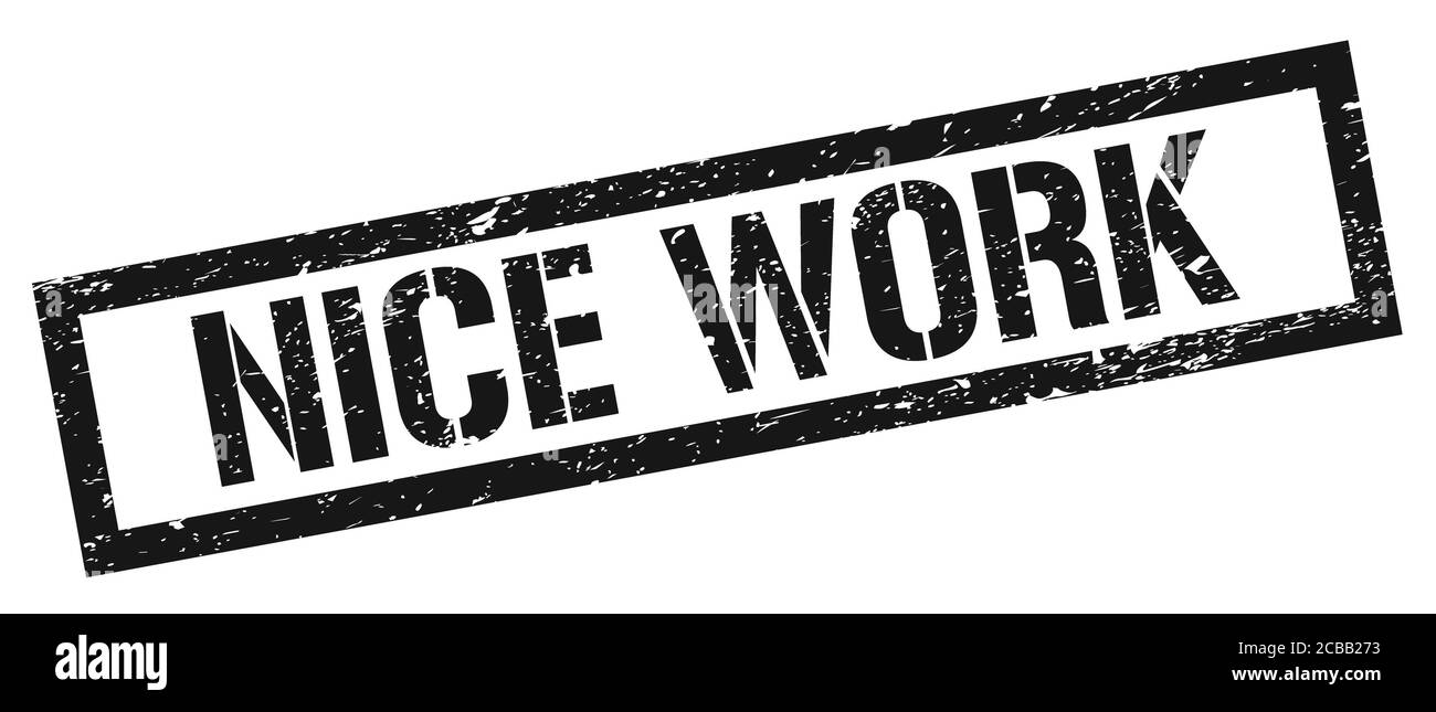 Nice work sign black hi-res stock photography and images - Alamy