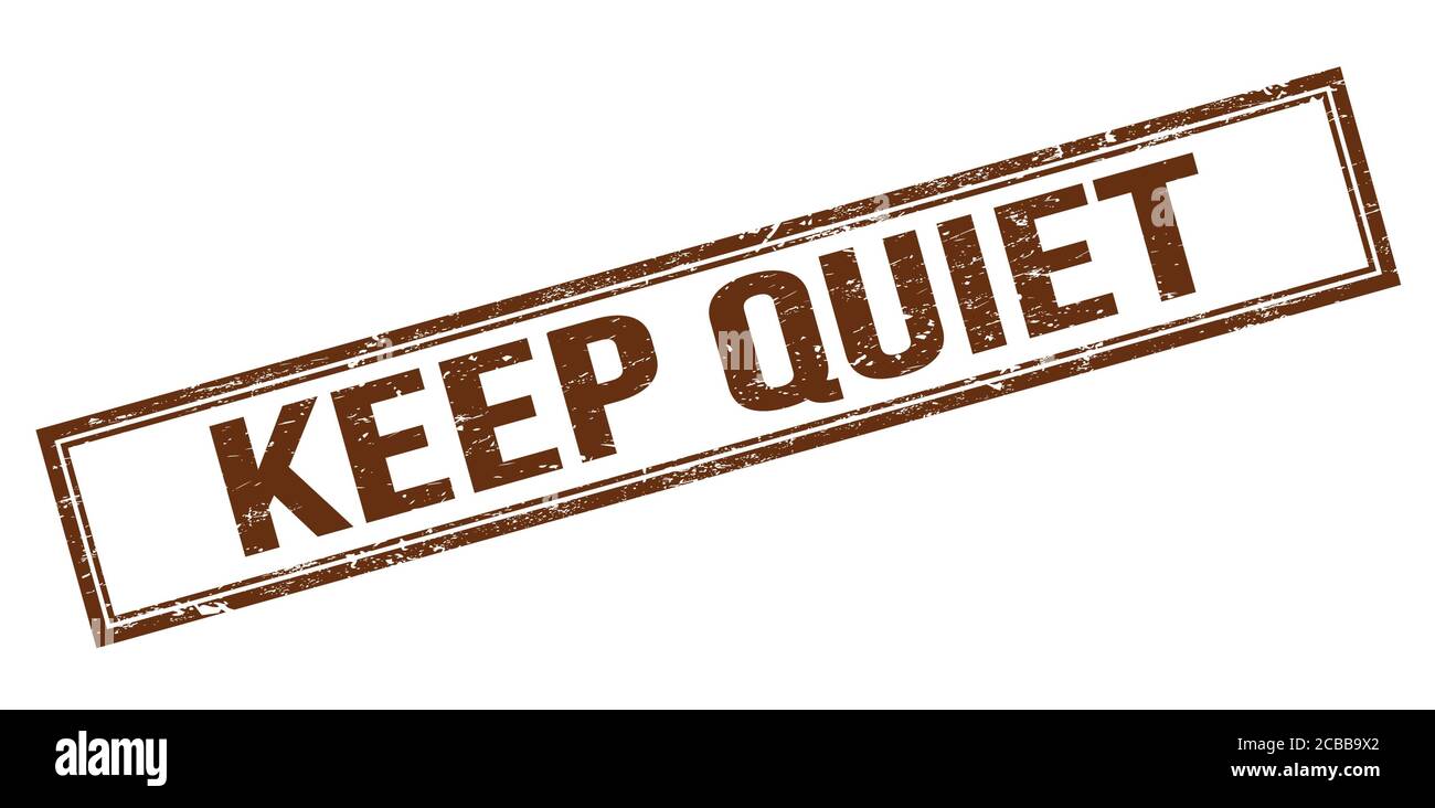 KEEP QUIET brown grungy rectangle stamp sign Stock Photo - Alamy
