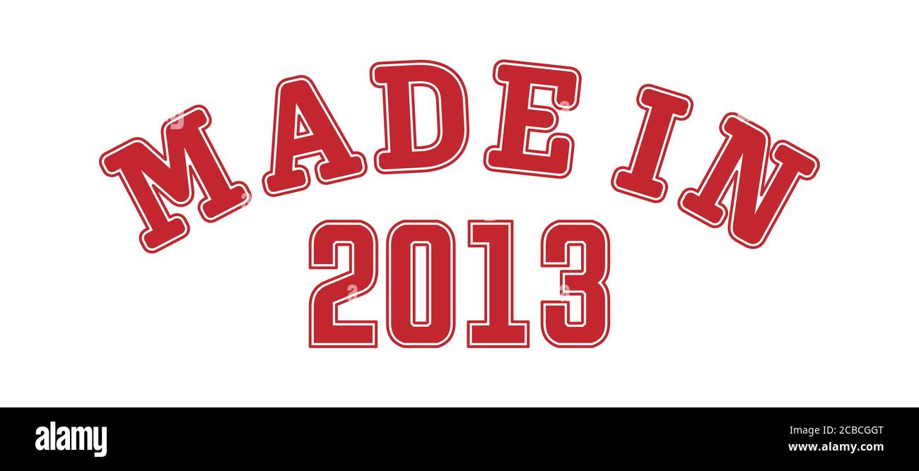MADE IN 2013. Lettering of the year of birth or a special event for ...