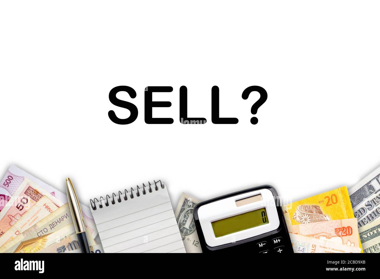 SELL ? text with fountain pen, calculator, notepad and currency ...
