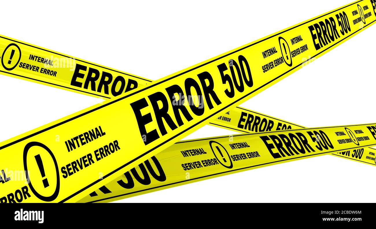 ERROR 500. Yellow warning tapes with black text: ERROR 500. Internal ...