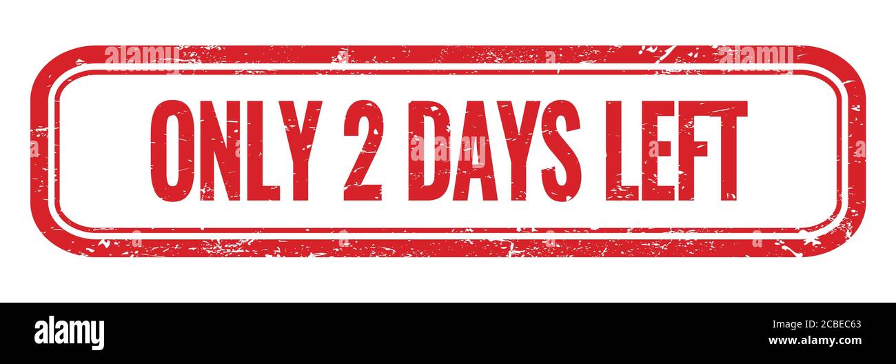 ONLY 2 DAYS LEFT red grungy rectangle stamp sign Stock Photo - Alamy