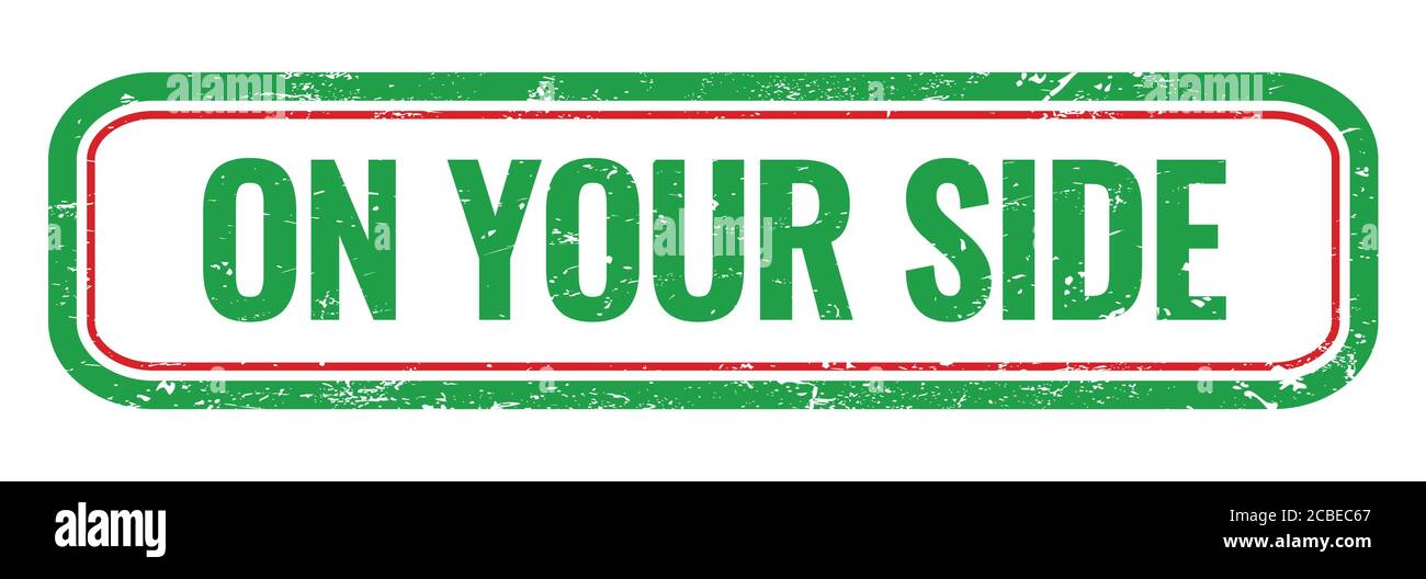 ON YOUR SIDE green grungy rectangle stamp sign Stock Photo - Alamy