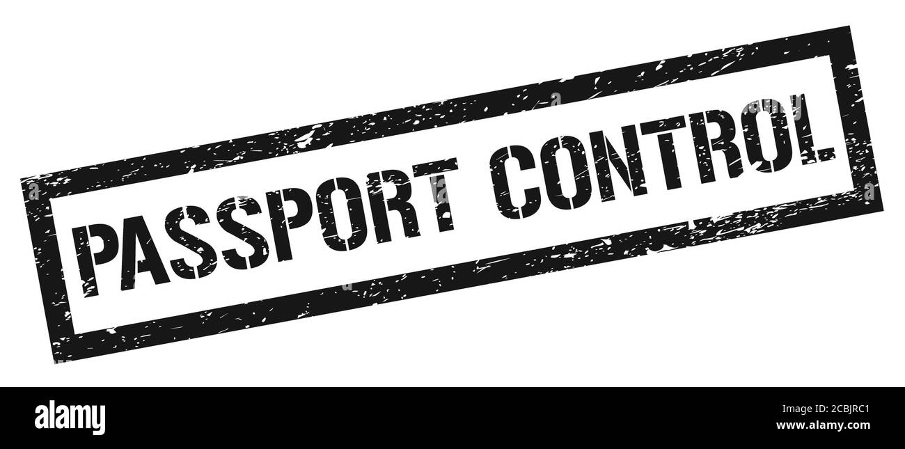 PASSPORT CONTROL black grungy rectangle stamp sign Stock Photo - Alamy