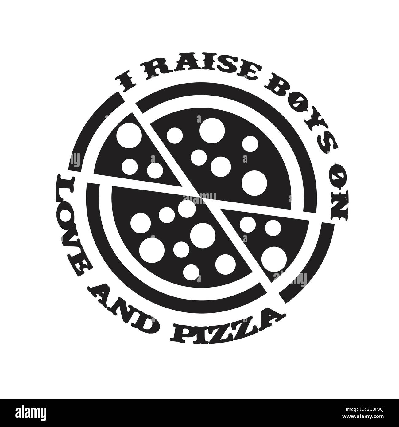 I raises Boys on Love and Pizza. Food and Drink Quote and Saying good ...