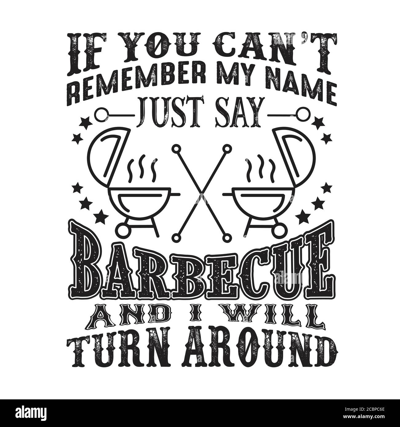 If you can t remember my name just say Barbeque and I will turn around ...