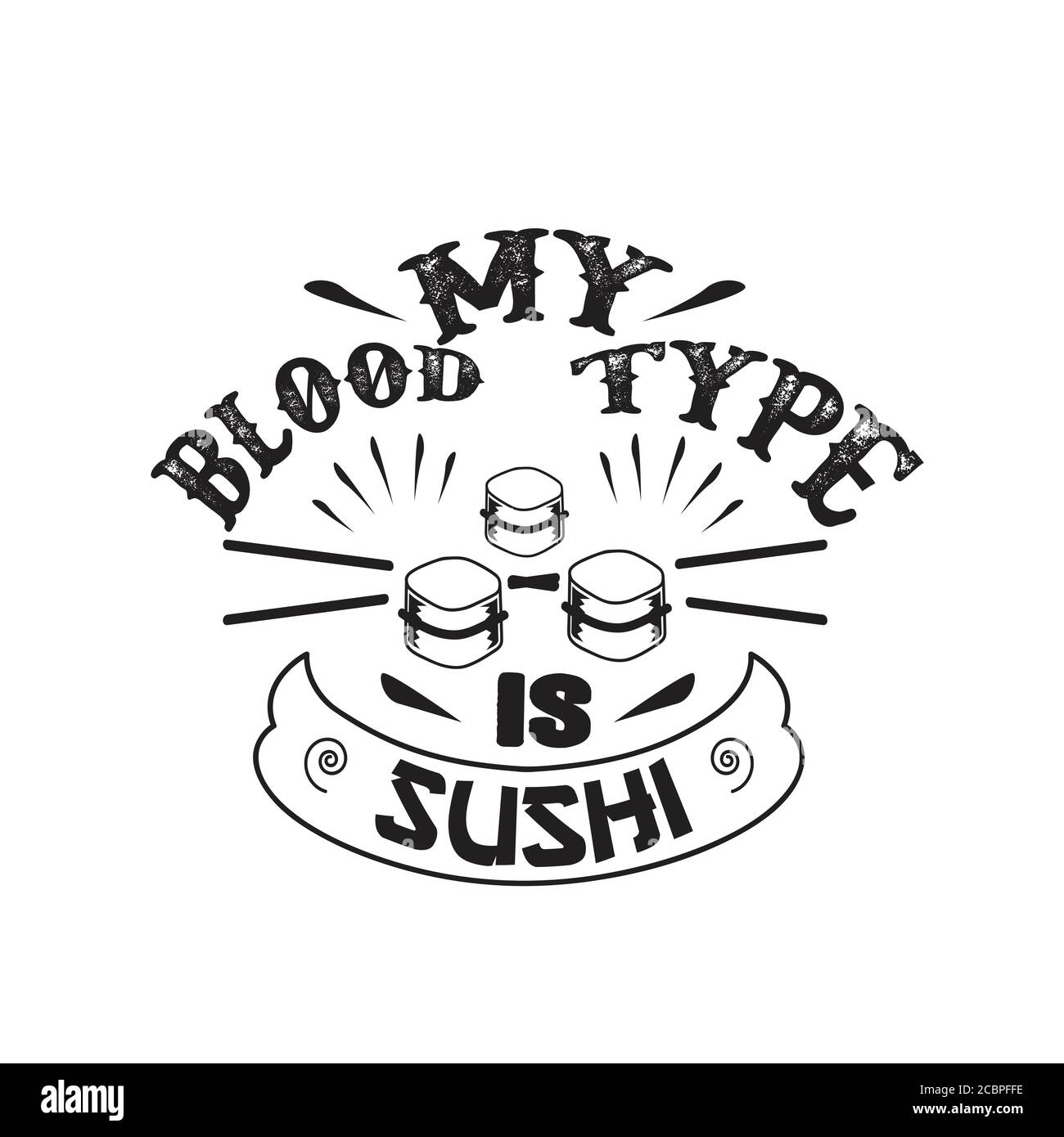 Food and drink Quote good for print, My Blood Type is Sushi Stock ...