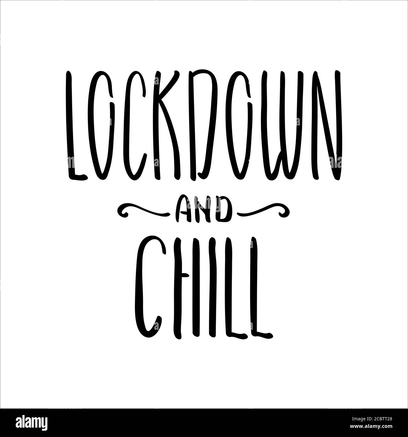 Lockdown And Chill black and white inscription. COVID-19 quarantine ...