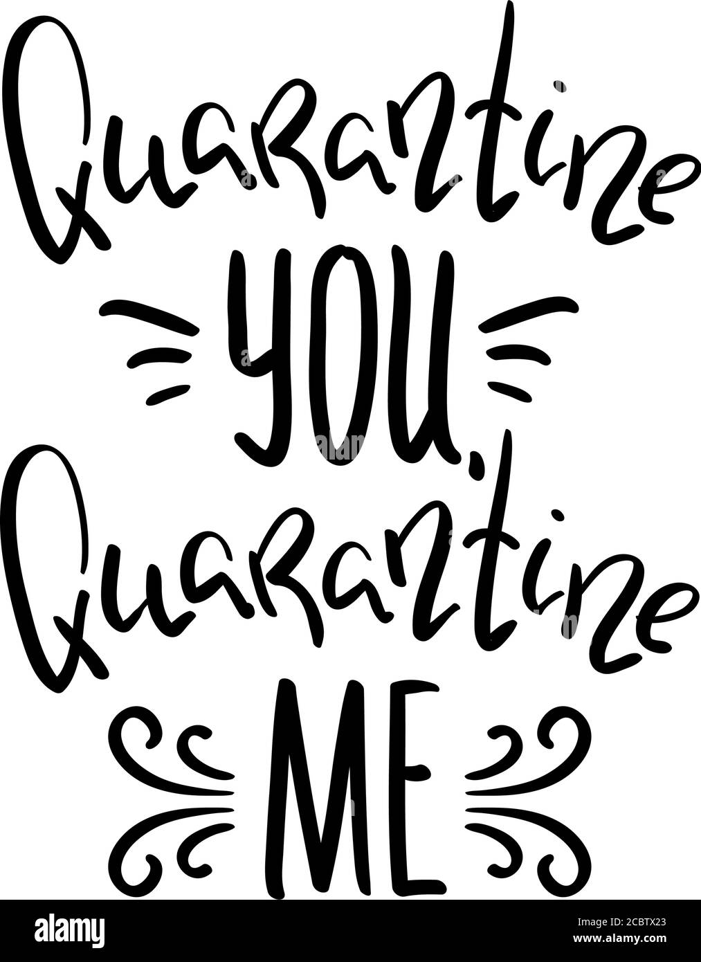 Quarantine You Quarantine Me black and white inscription. COVID-19 ...