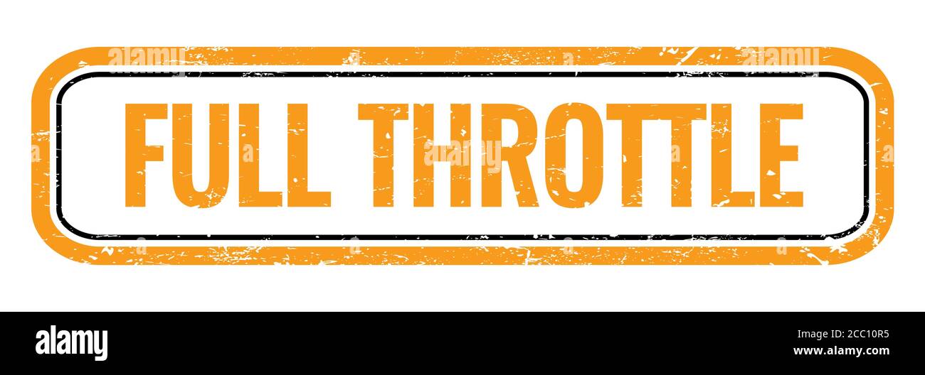 FULL THROTTLE orange grungy rectangle stamp sign Stock Photo - Alamy