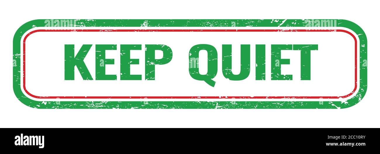 KEEP QUIET green grungy rectangle stamp sign Stock Photo - Alamy