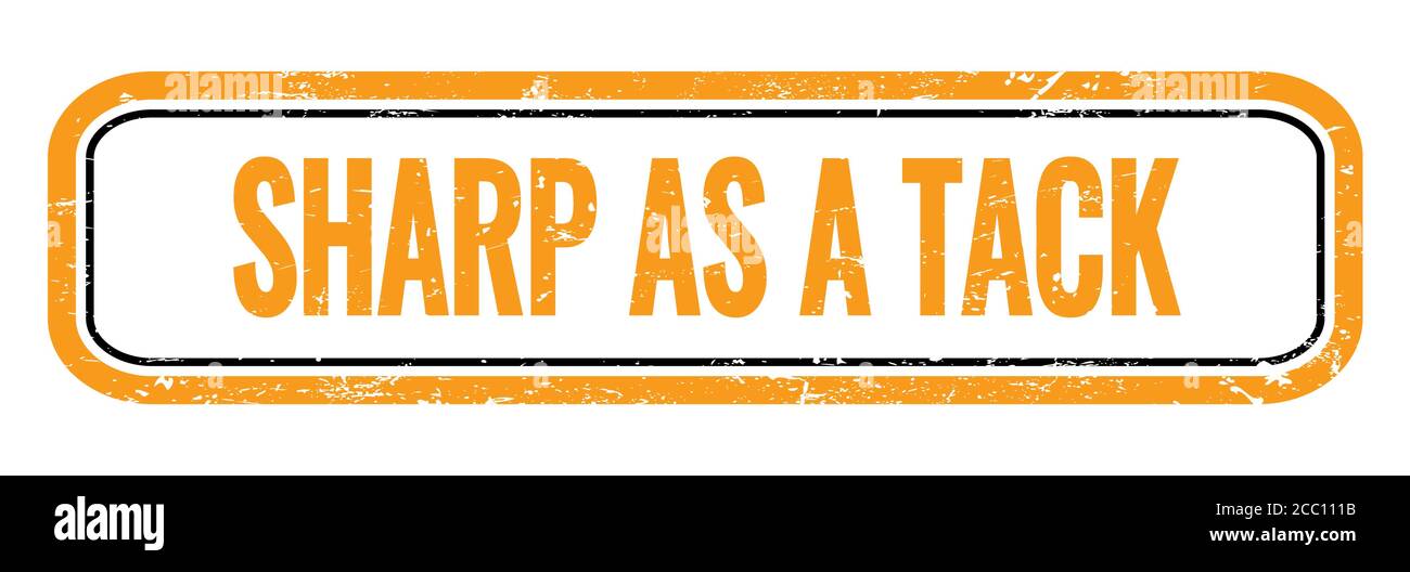 SHARP AS A TACK orange grungy rectangle stamp sign Stock Photo - Alamy
