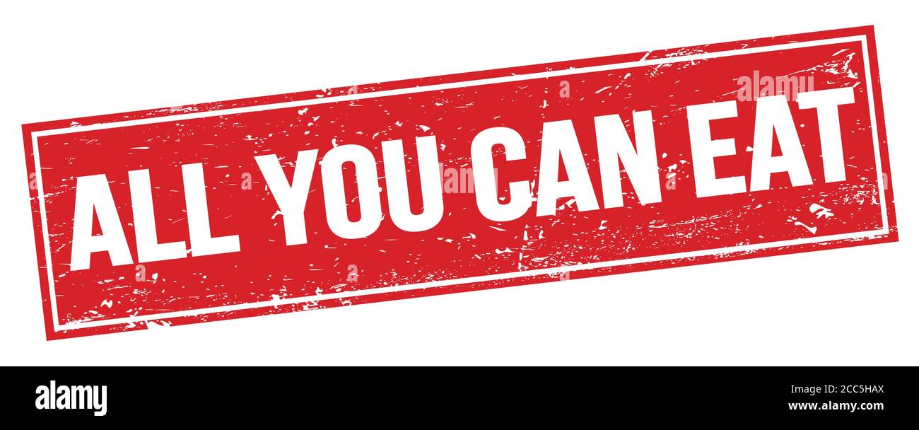 ALL YOU CAN EAT text on red grungy rectangle stamp sign Stock Photo - Alamy