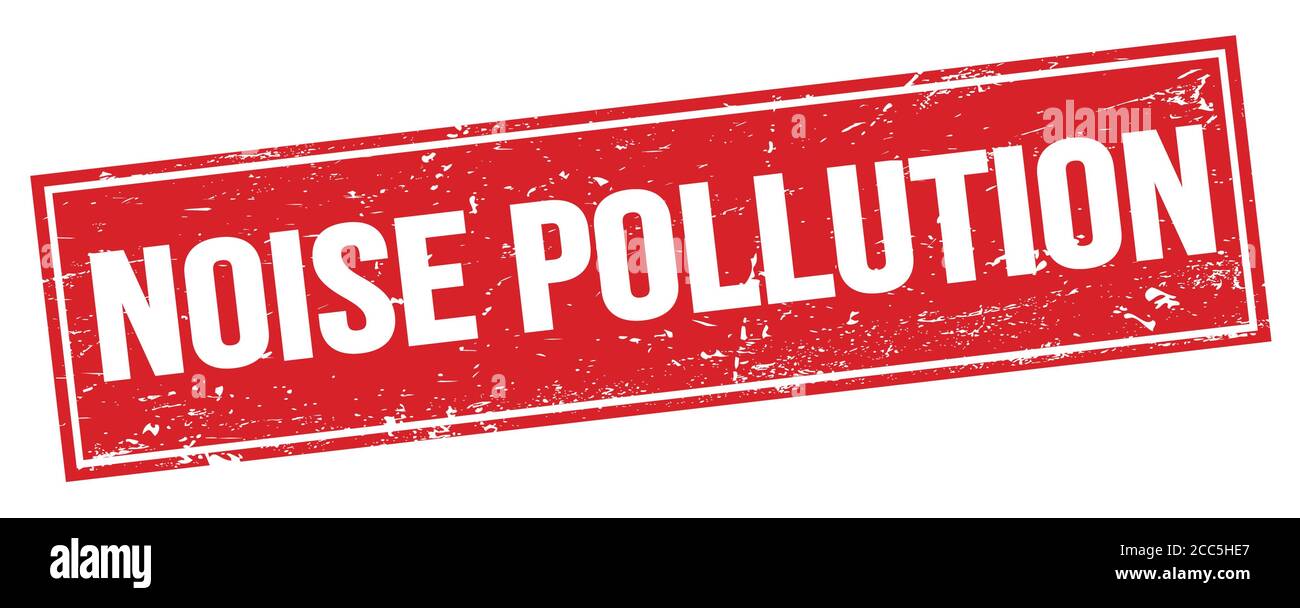 NOISE POLLUTION text on red grungy rectangle stamp sign Stock Photo - Alamy