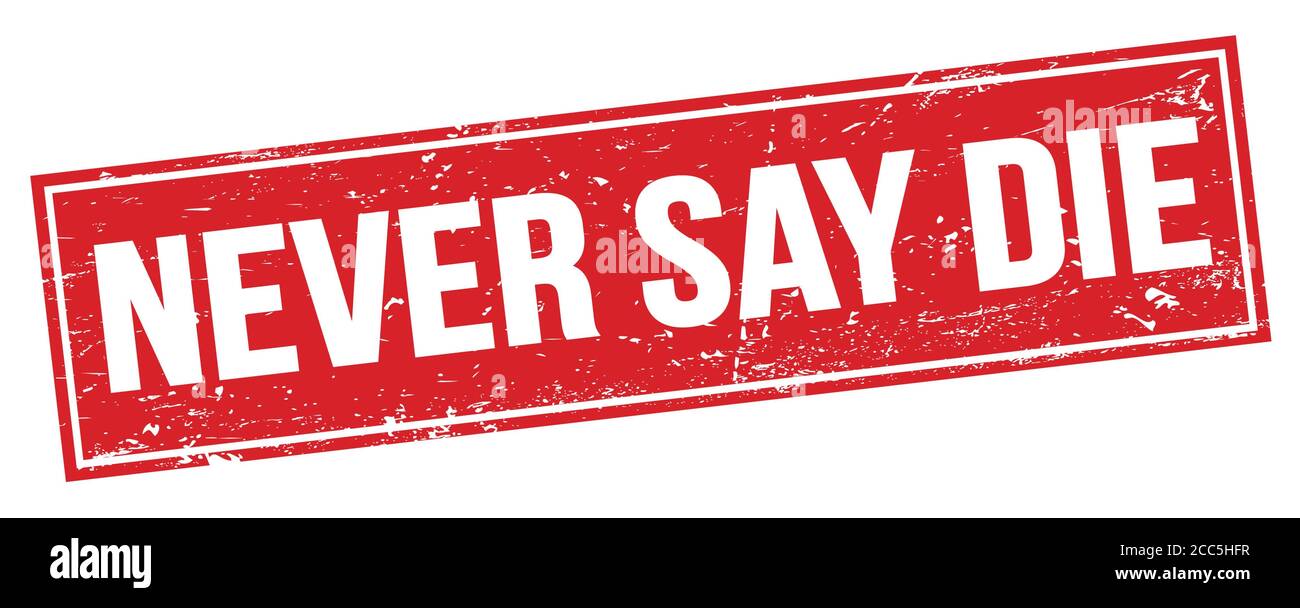 Never say die word hi-res stock photography and images - Alamy