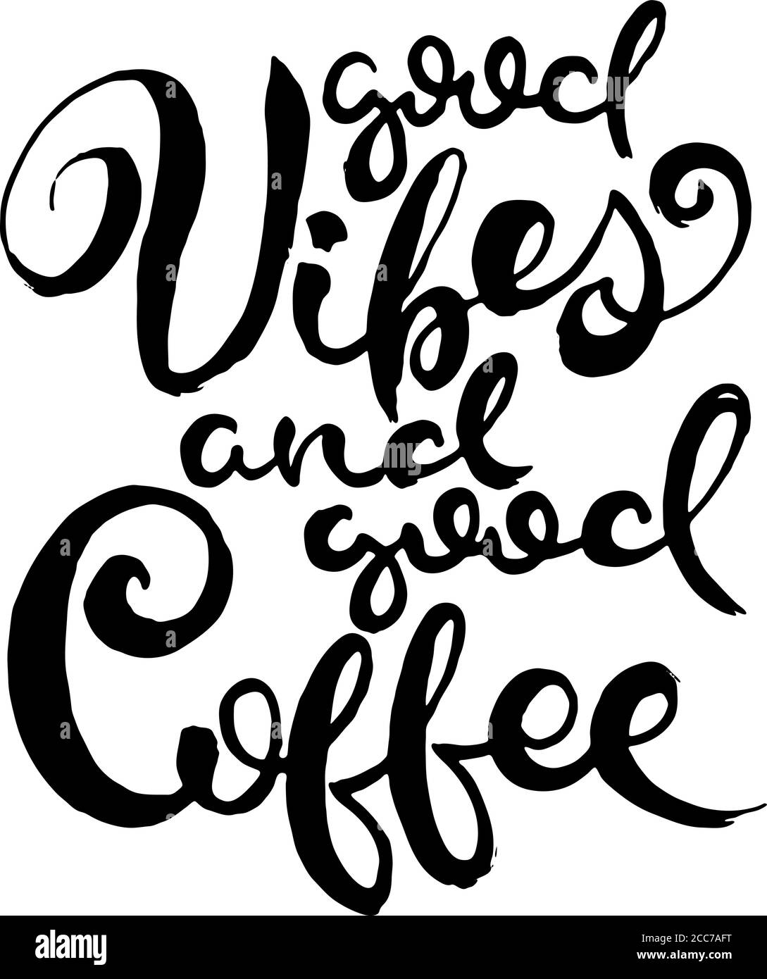 Good Vibes And Good Coffee. Hand drwan grunge lettering isolated ...