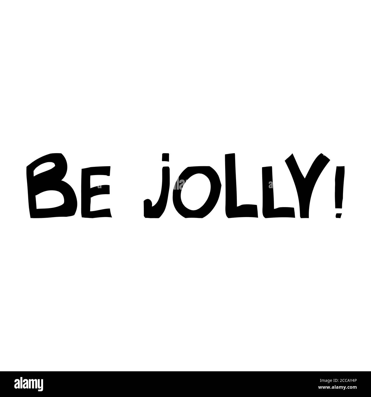 Be jolly. Cute hand drawn lettering in modern scandinavian style ...