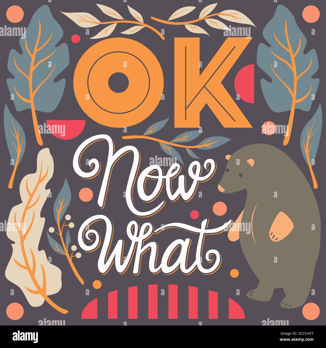 OK, now what, hand lettering typography modern poster design, vector ...