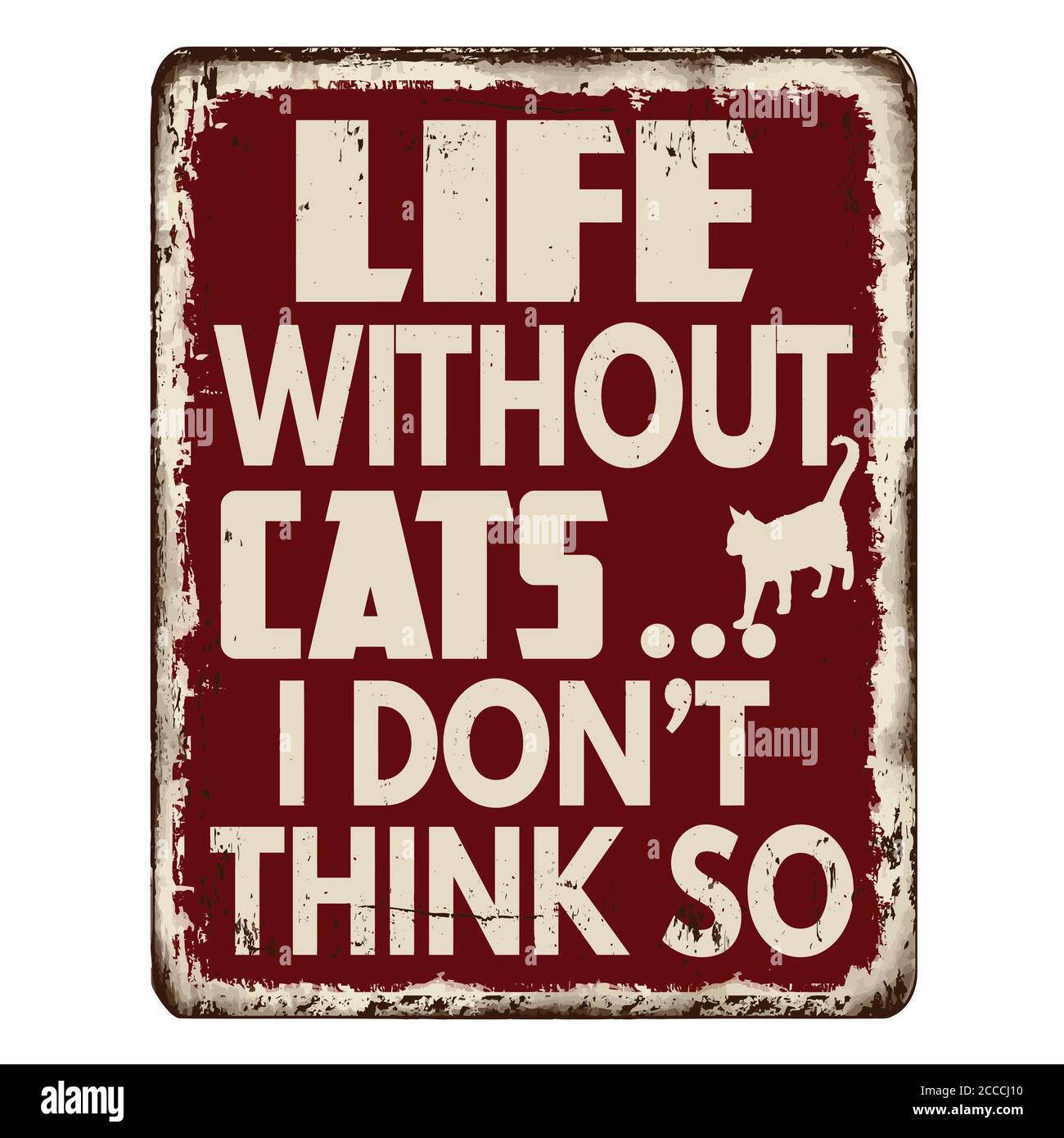 Life without cats... I don't think so vintage rusty metal sign on a ...