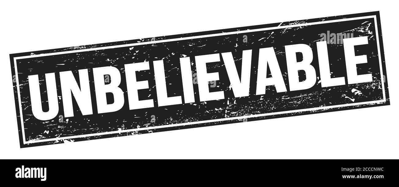 UNBELIEVABLE text on black grungy rectangle stamp sign Stock Photo - Alamy