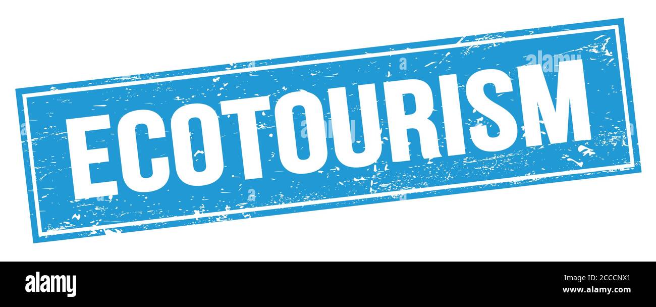 ECOTOURISM text on blue grungy rectangle stamp sign Stock Photo - Alamy ECOTOURISM text on blue grungy rectangle stamp sign Stock Photo - Alamy