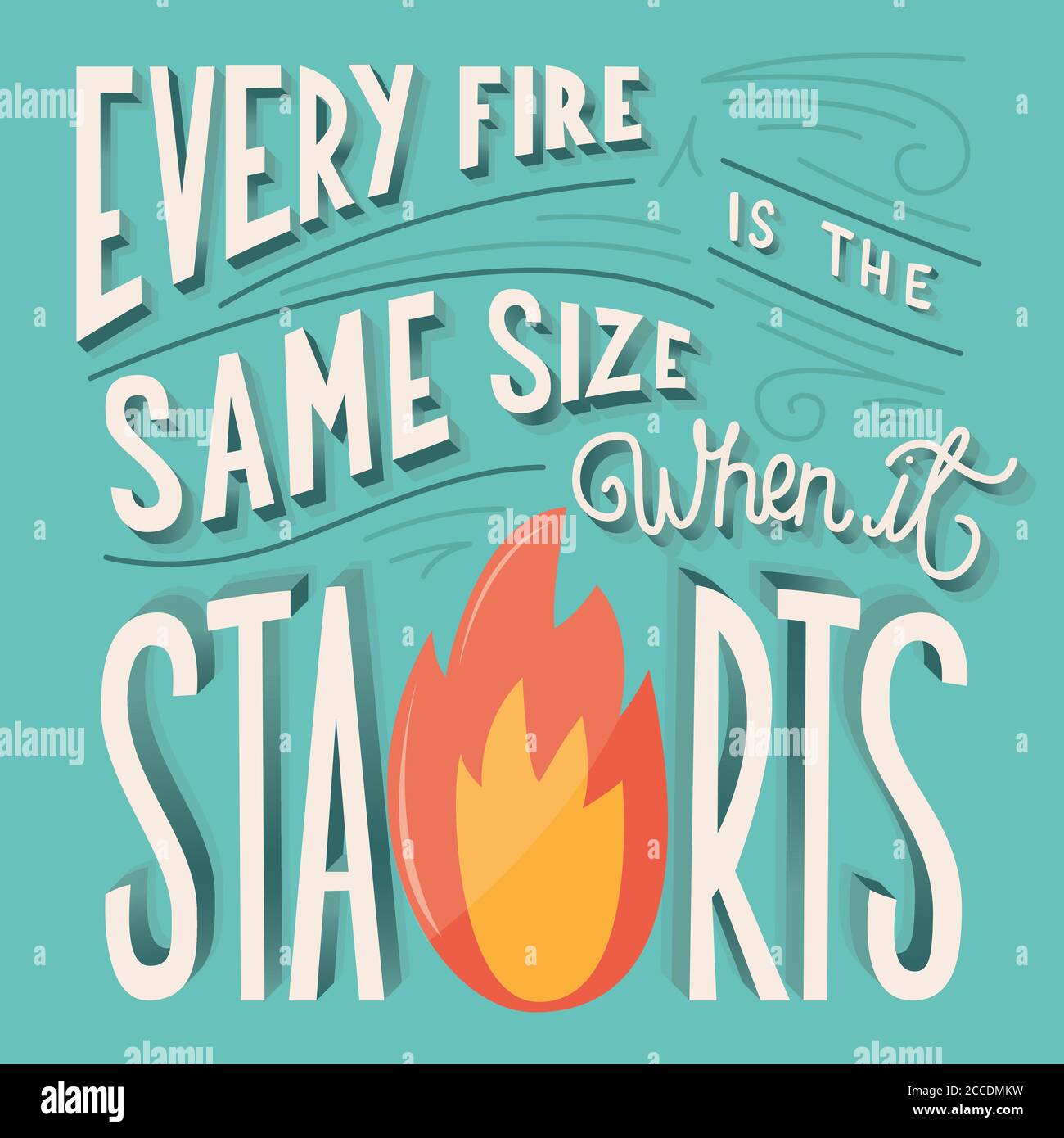 Every fire is the same size when it starts hand lettering typography ...