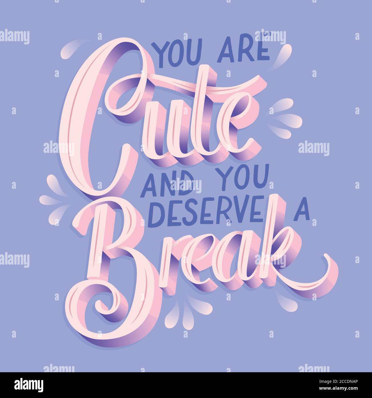 You are cute and you deserve a break, hand lettering typography modern ...