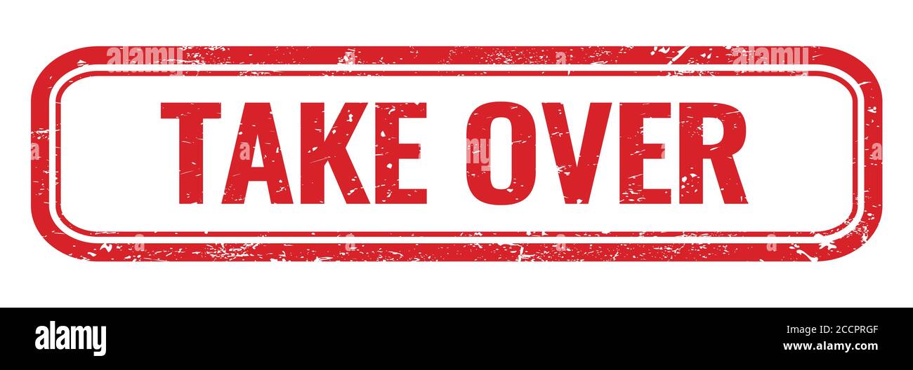 TAKE OVER red grungy rectangle stamp sign Stock Photo - Alamy
