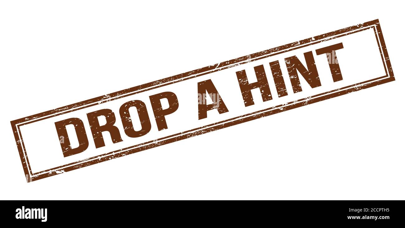 DROP A HINT brown grungy rectangle stamp sign Stock Photo - Alamy