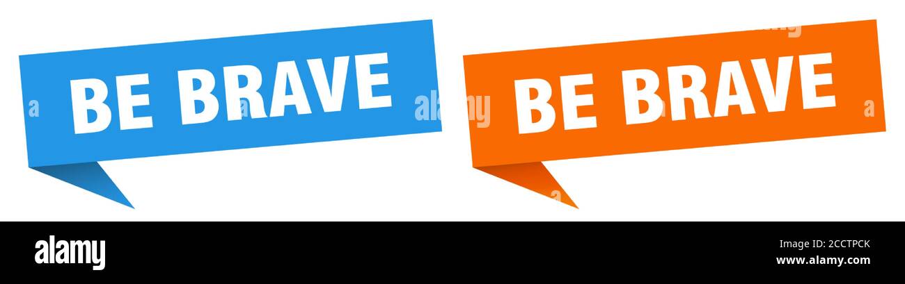 be brave banner sign. be brave speech bubble label set Stock Vector ...