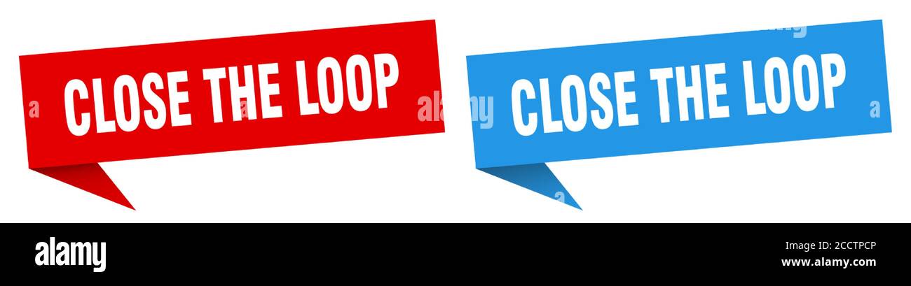 close the loop banner sign. close the loop speech bubble label set ...