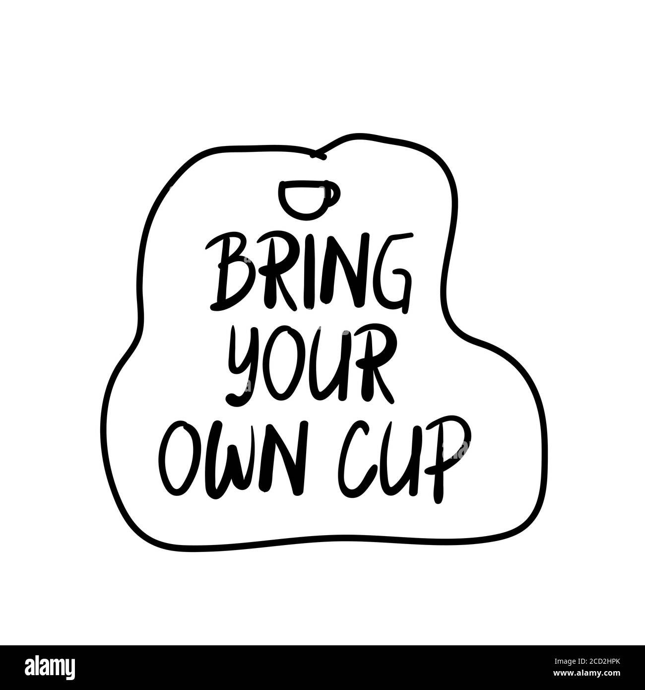 Bring your own cup. Vector badge with lettering. Illustration for ...