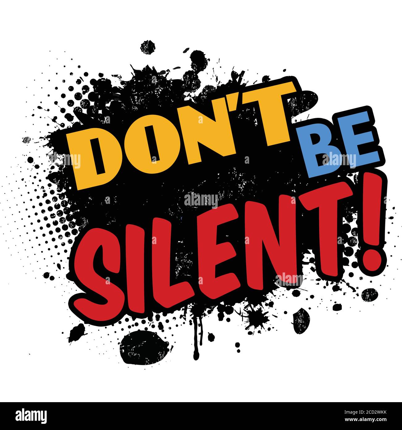 Don't be silent on black ink splatter background, vector illustration ...