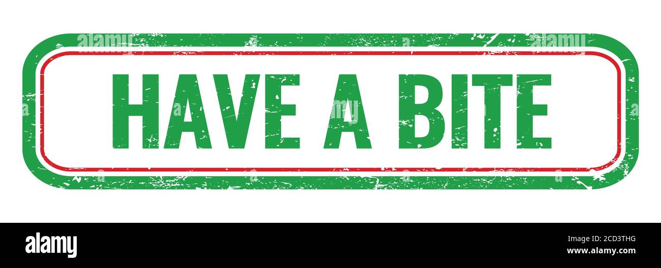 HAVE A BITE green grungy rectangle stamp sign Stock Photo - Alamy