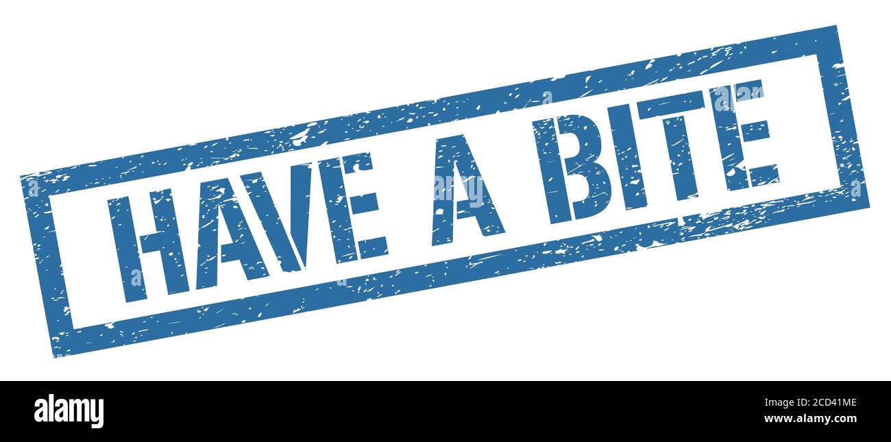 HAVE A BITE blue grungy rectangle stamp sign Stock Photo - Alamy