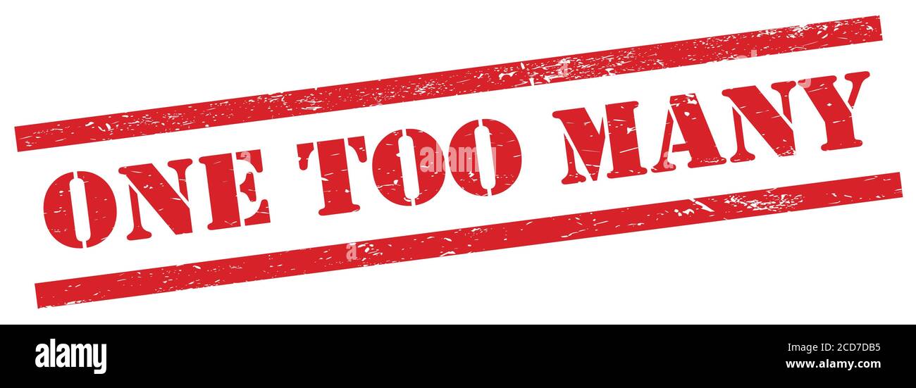 ONE TOO MANY text on red grungy rectangle stamp Stock Photo - Alamy