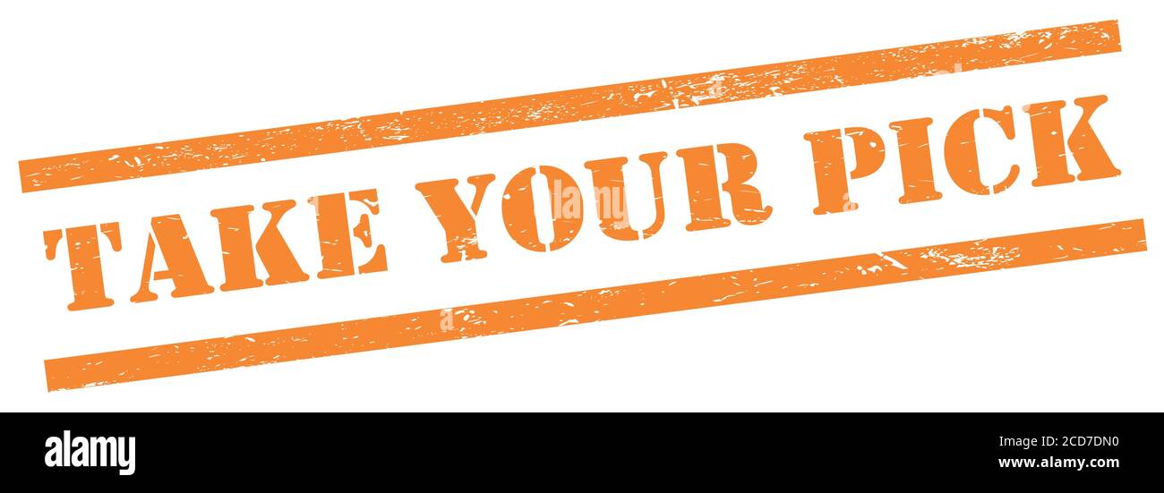 TAKE YOUR PICK text on orange grungy rectangle stamp Stock Photo - Alamy