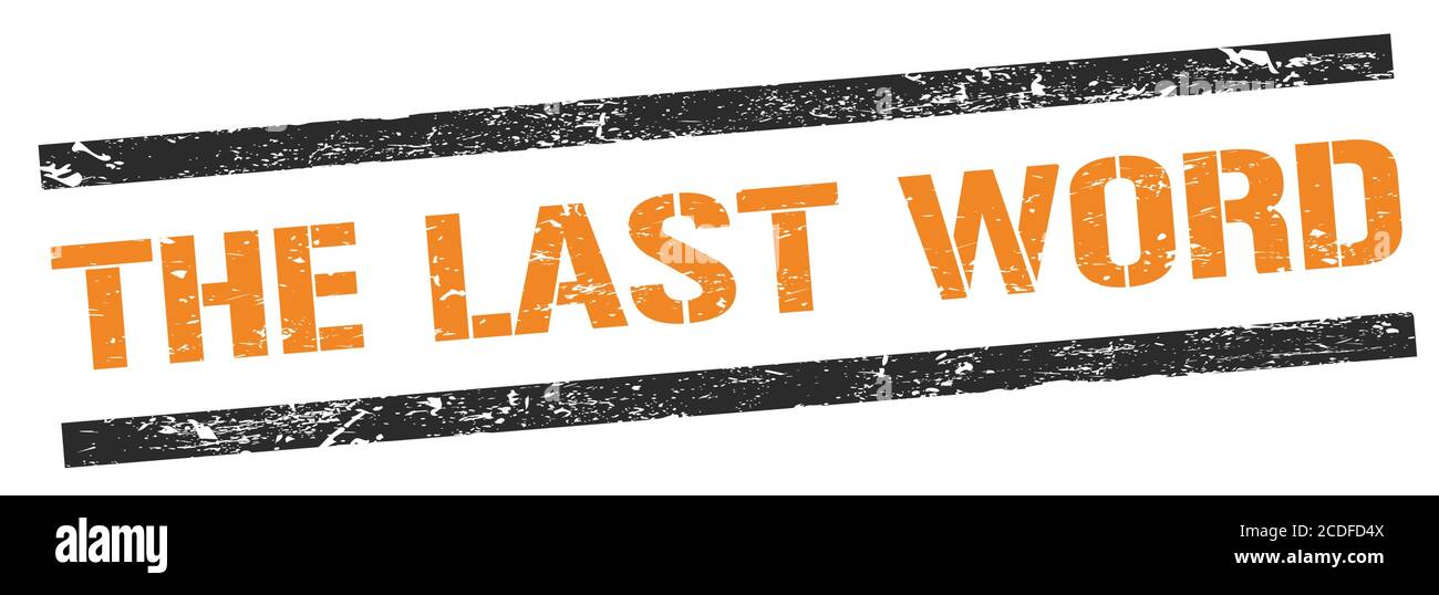 THE LAST WORD text on black orange grungy lines stamp sign Stock Photo ...