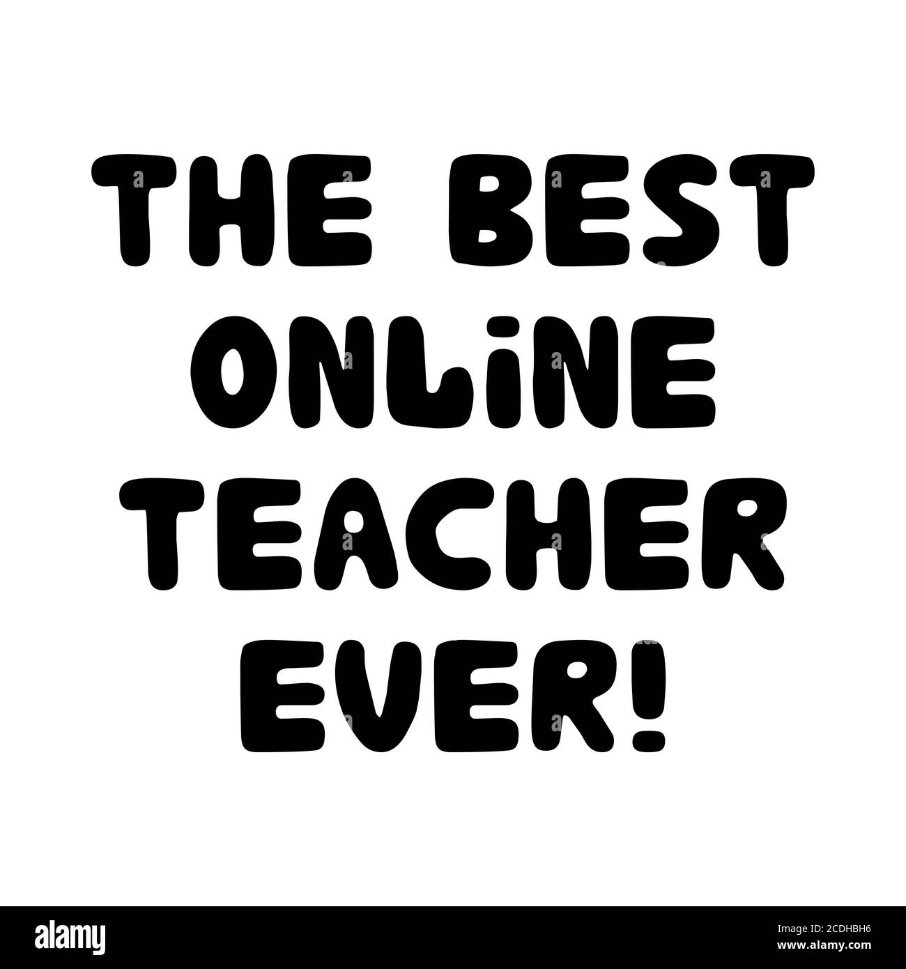 The best online teacher ever. Education quote. Cute hand drawn doodle bubble lettering. Isolated ...