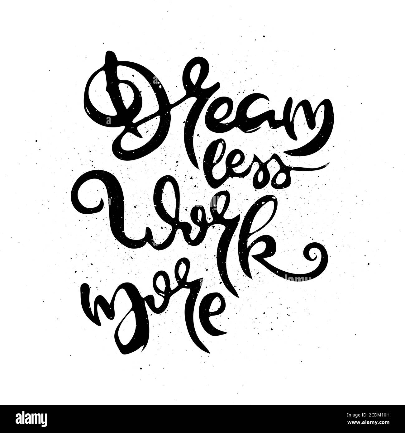 Dream Less. Work More. Vector motivational phrase. Hand drawn ornate ...