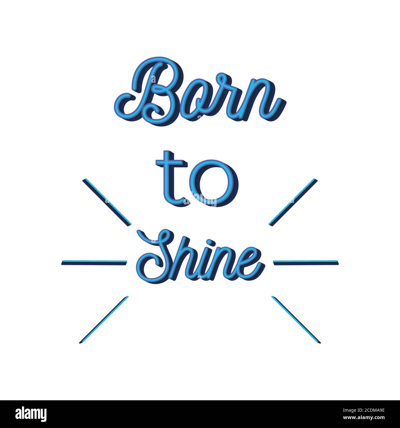 Born to Shine. Lettering. Calligraphy . Born to Shine word in blue ...