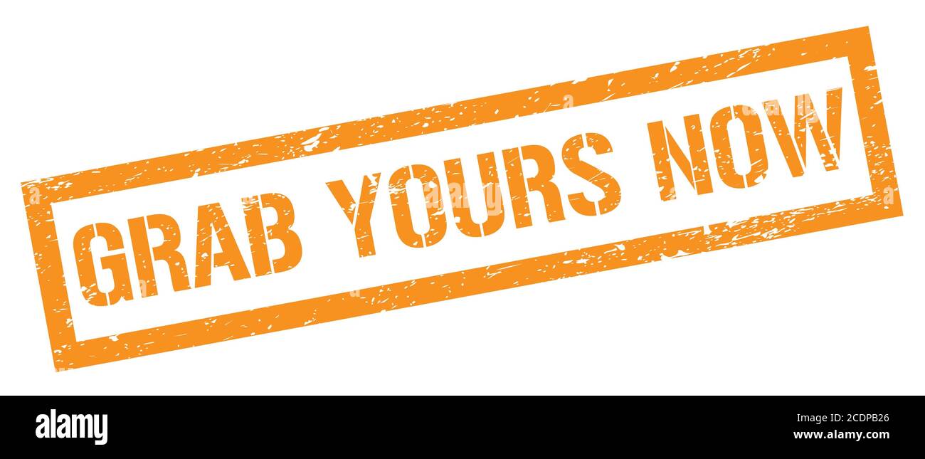 GRAB YOURS NOW orange grungy rectangle stamp sign Stock Photo - Alamy