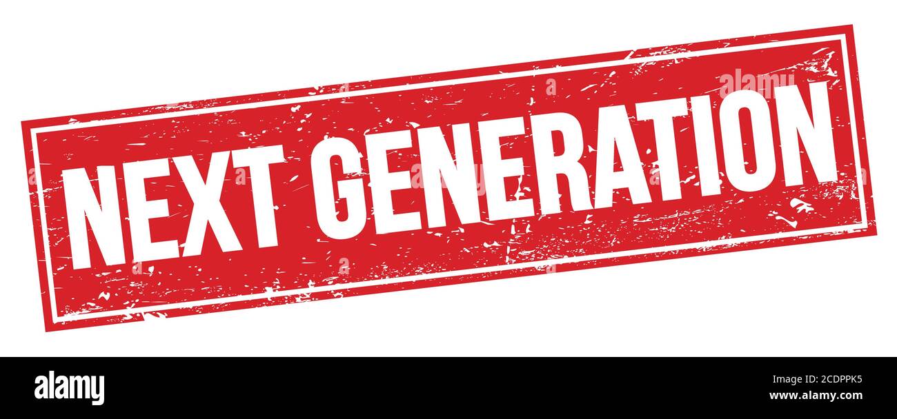 NEXT GENERATION text on red grungy rectangle stamp sign Stock Photo - Alamy