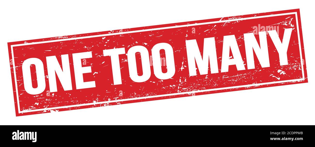 ONE TOO MANY text on red grungy rectangle stamp sign Stock Photo - Alamy